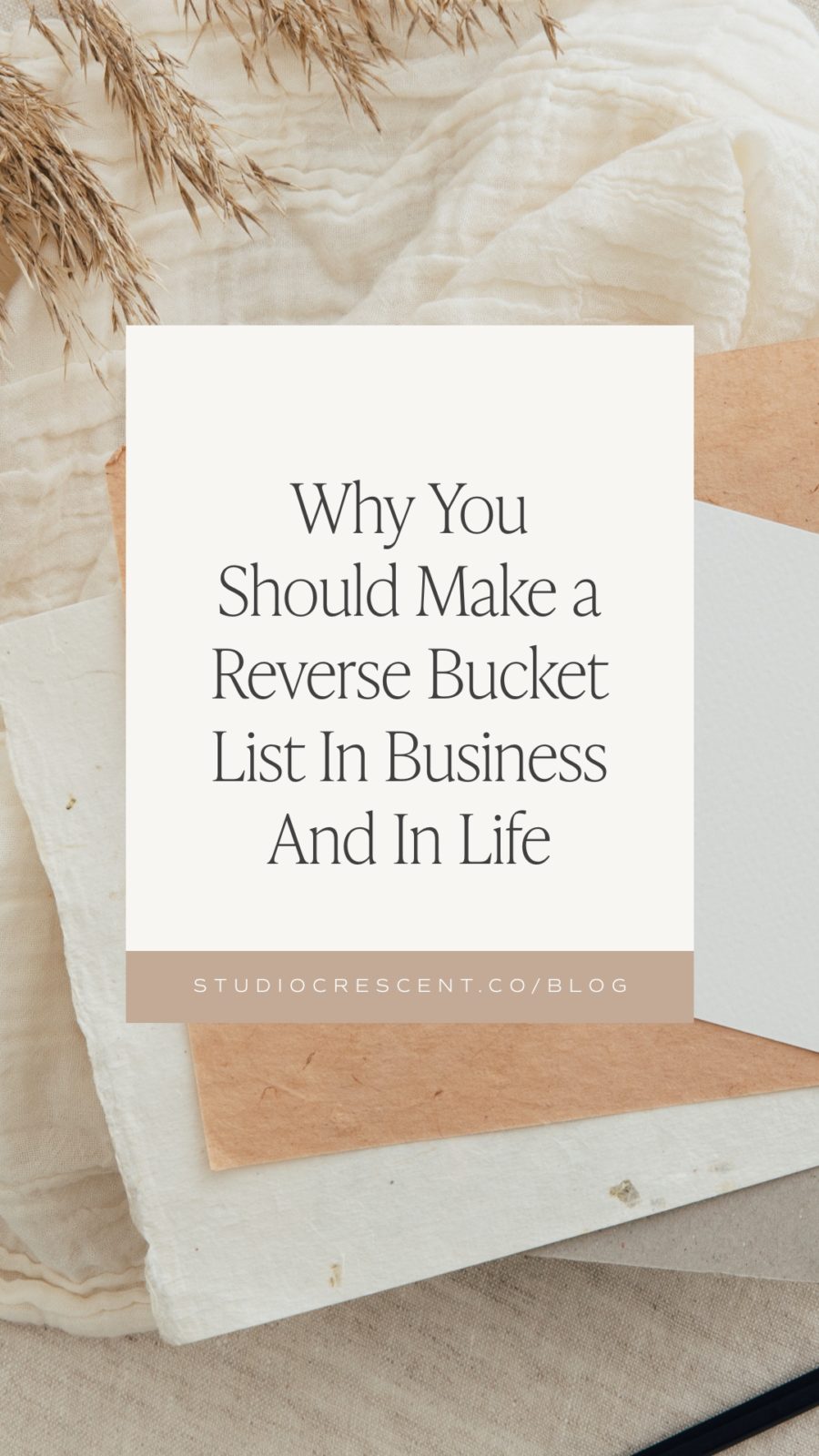 Why You Should Make a Reverse Bucket List (In Business & Life!)